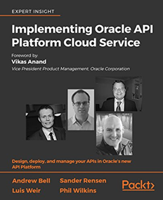 Implementing Oracle API Platform Cloud Service: Design, deploy, and ...